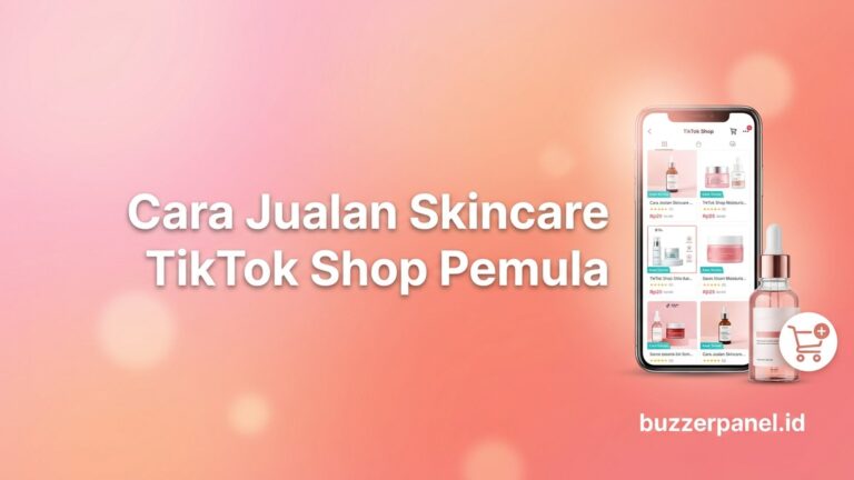 Cara Jualan Skincare TikTok Shop Pemula 2026: 7 Step dari Daftar ke Cuan